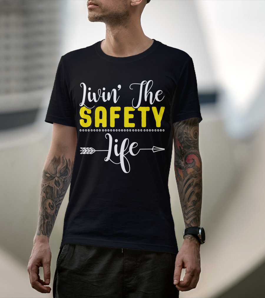 OSHA Health Safety Manager Safety Officer Livin' The Safety Life T-Shirt