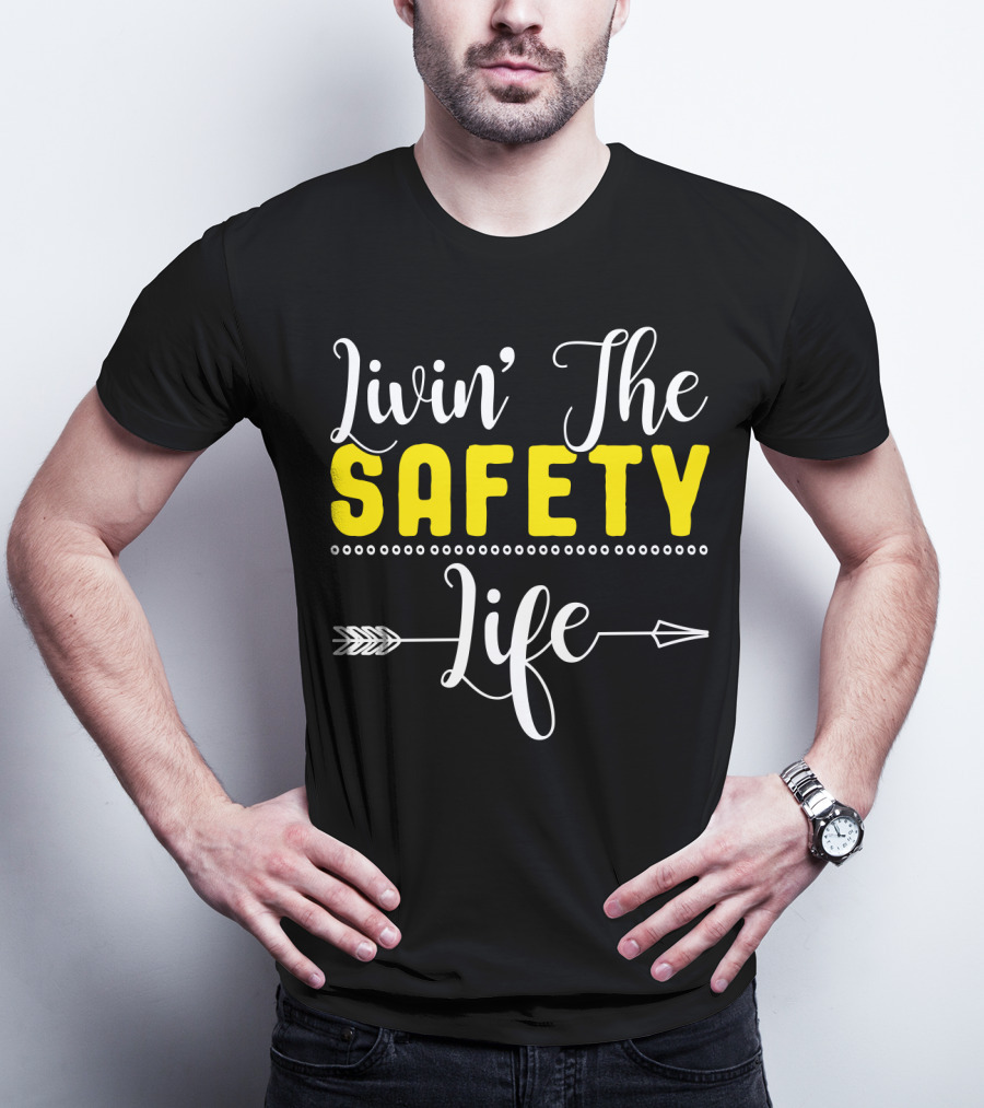 OSHA Health Safety Manager Safety Officer Livin' The Safety Life T-Shirt