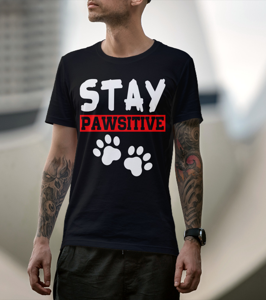 STAY PAWSITIVE Paw Prints Motivational Message T-Shirt