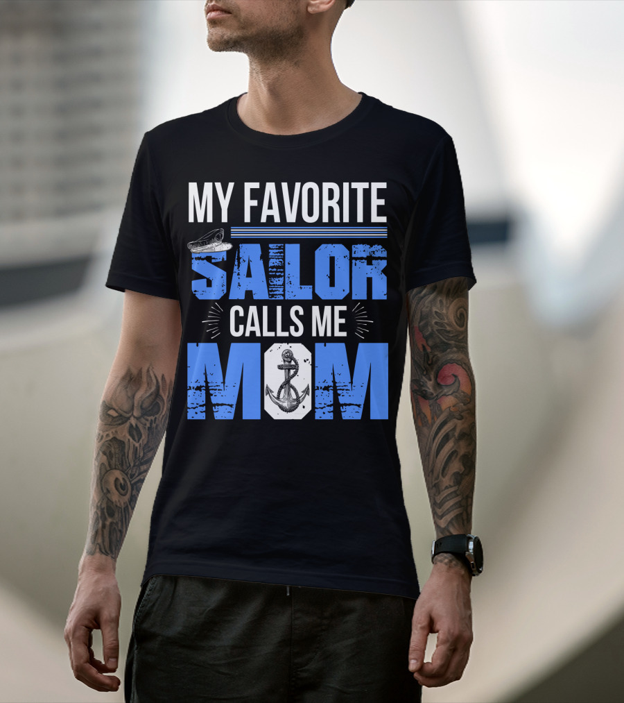 My Favorite Sailor Calls Me Mom T-Shirt