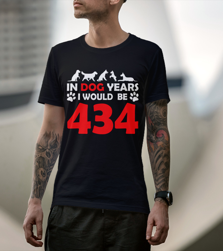 In Dog Years I Would Be 434 With Animal Silhouettes And Paw Prints T-Shirt