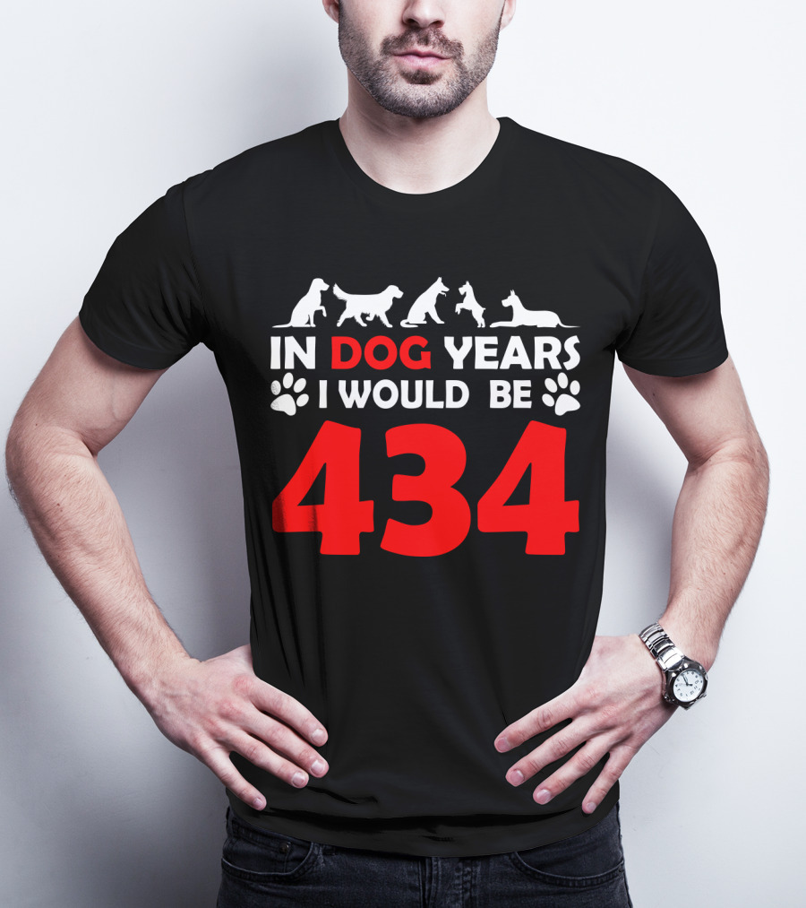 In Dog Years I Would Be 434 With Animal Silhouettes And Paw Prints T-Shirt