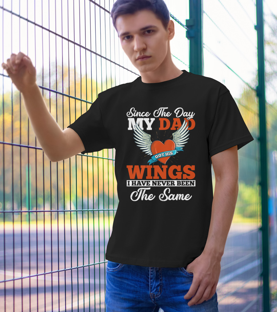 Since The Day My Dad Got His Wings Heart And Wings Memorial T-Shirt