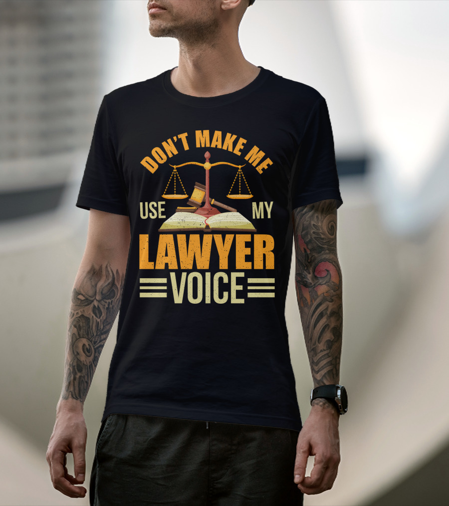 Don't Make Me Use My Lawyer Voice Scales Gavel Book T-Shirt