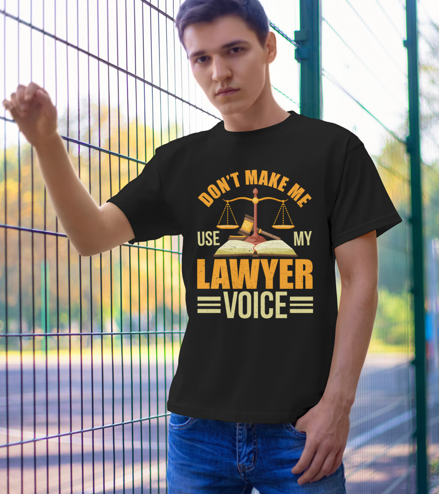 Don't Make Me Use My Lawyer Voice Scales Gavel Book T-Shirt