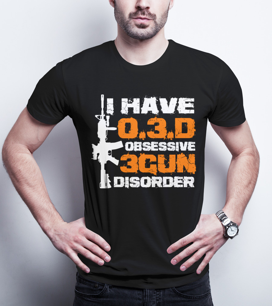 I Have O.3.D Obsessive 3Gun Disorder Rifle T-Shirt