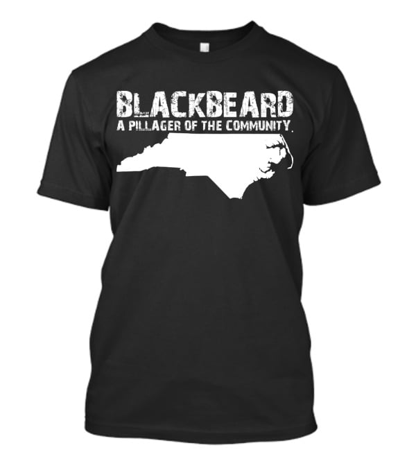 Blackbeard A Pillager Of The Community North Carolina Map T-Shirt