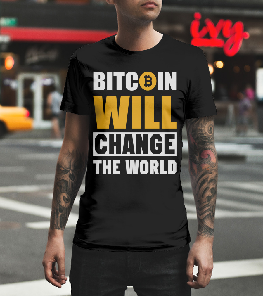 Bitcoin Will Change The World T-Shirt