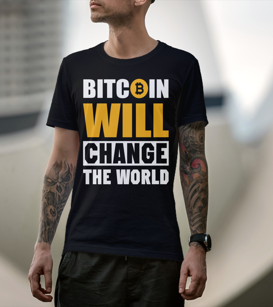 Bitcoin Will Change The World T-Shirt