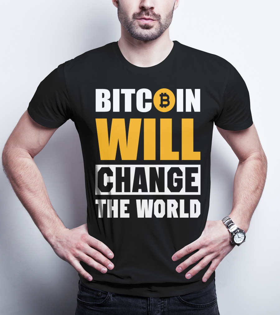 Bitcoin Will Change The World T-Shirt