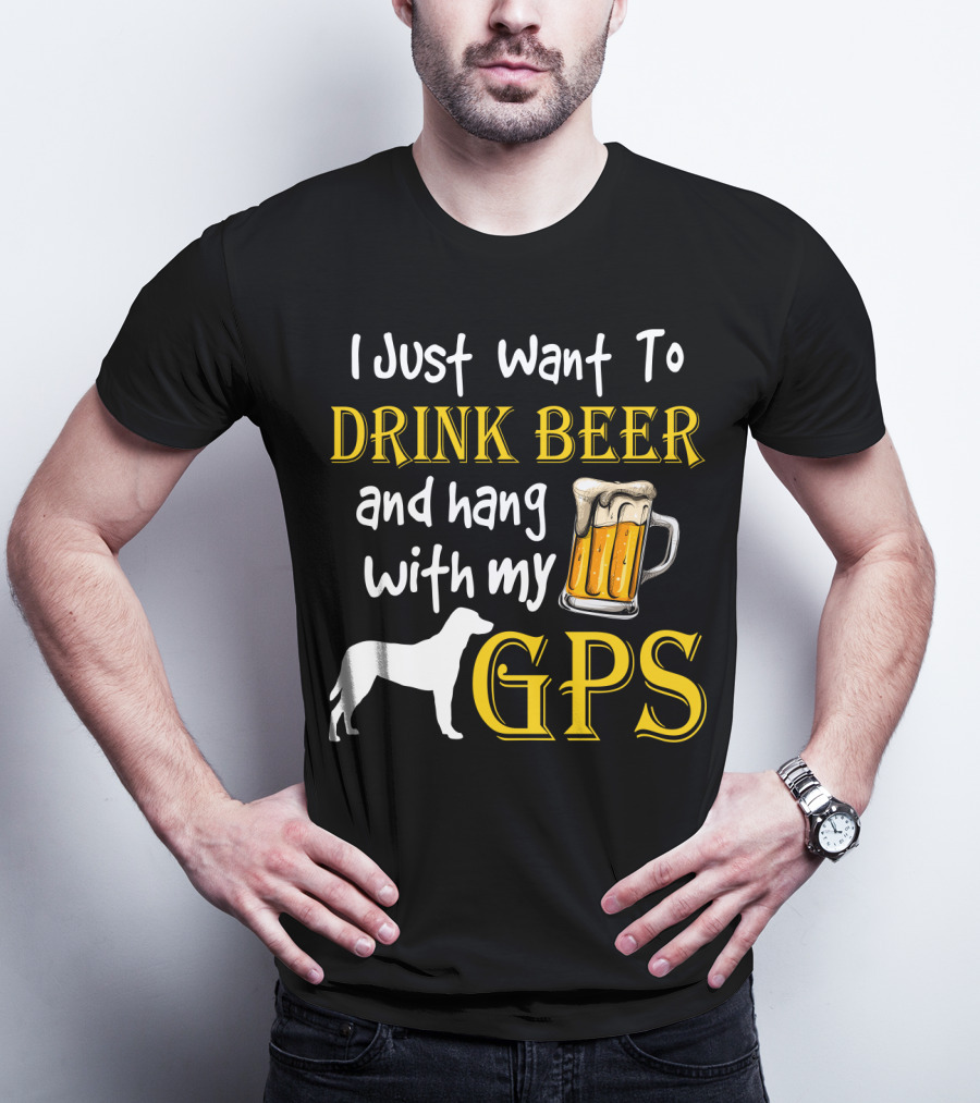 I Just Want To Drink Beer And Hang With My GPS Dog Silhouette Beer Mug T-Shirt