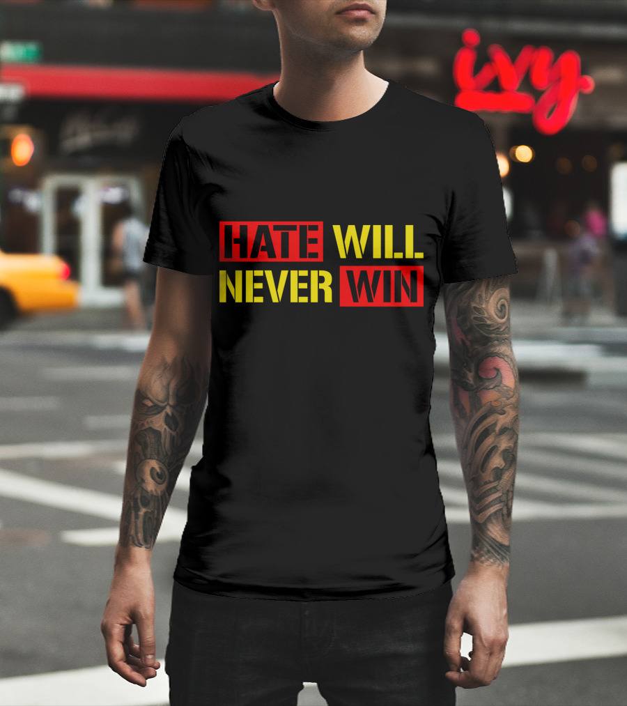 Hate Will Never Win T-Shirt