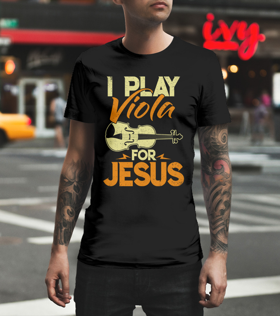 I Play Viola For Jesus Musician Faith Instrument T-Shirt