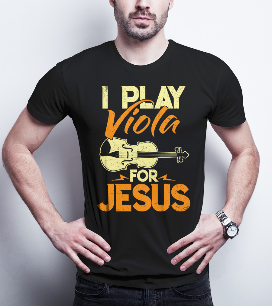 I Play Viola For Jesus Musician Faith Instrument T-Shirt