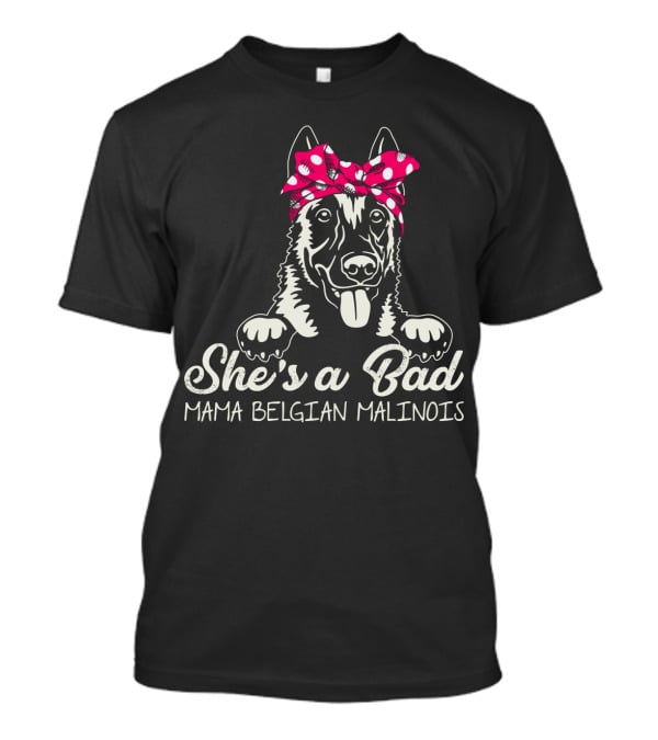 She's A Bad Mama Belgian Malinois With Bandana T-Shirt