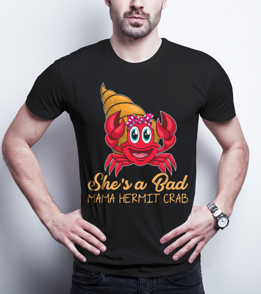 She's A Bad Mama Hermit Crab T-Shirt