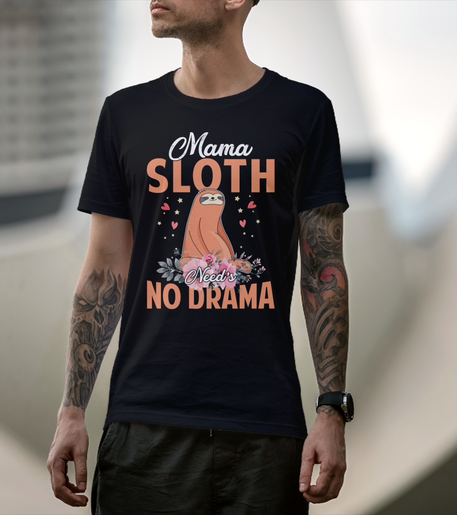 Mama Sloth Surrounded By Hearts And Flowers Embracing No Drama T-Shirt
