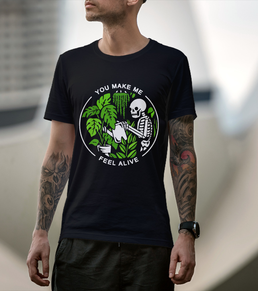 You Make Me Feel Alive Skeleton Watering Plants Halloween Skull T-Shirt