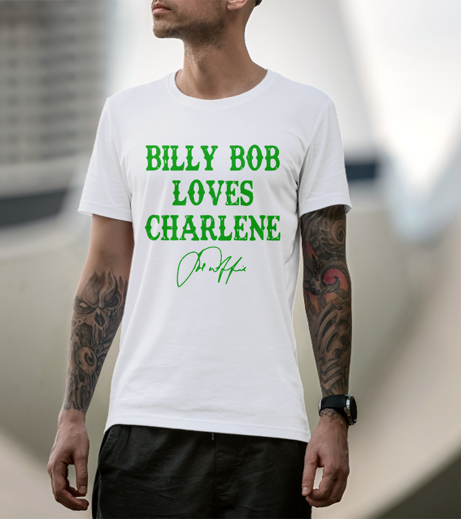 BILLY BOB LOVES CHARLENE T-Shirt