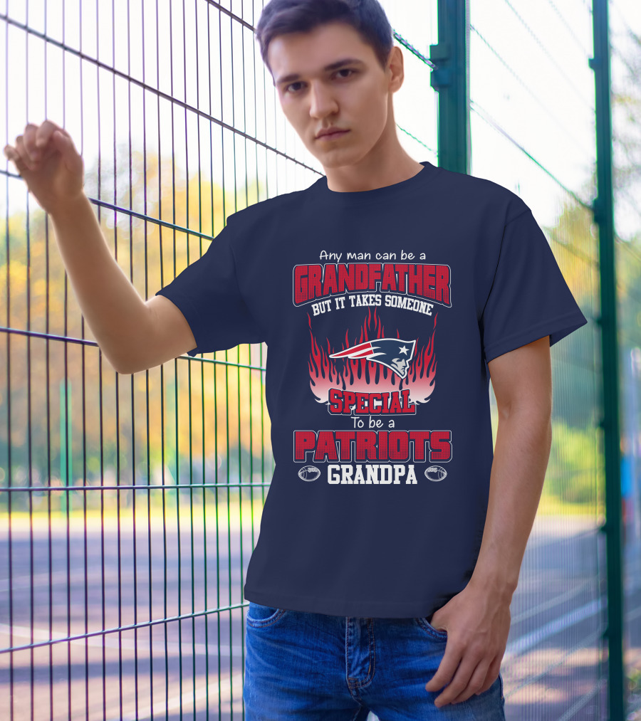 Any Man Can Be A Grandfather But It Takes Someone Special To Be A Patriots Grandpa T-Shirt