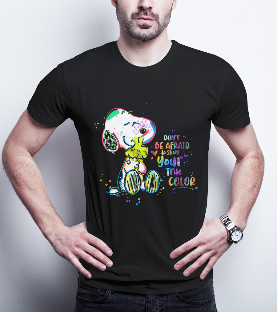 Don't Be Afraid To Show Your True Color Snoo Color Cute T-Shirt