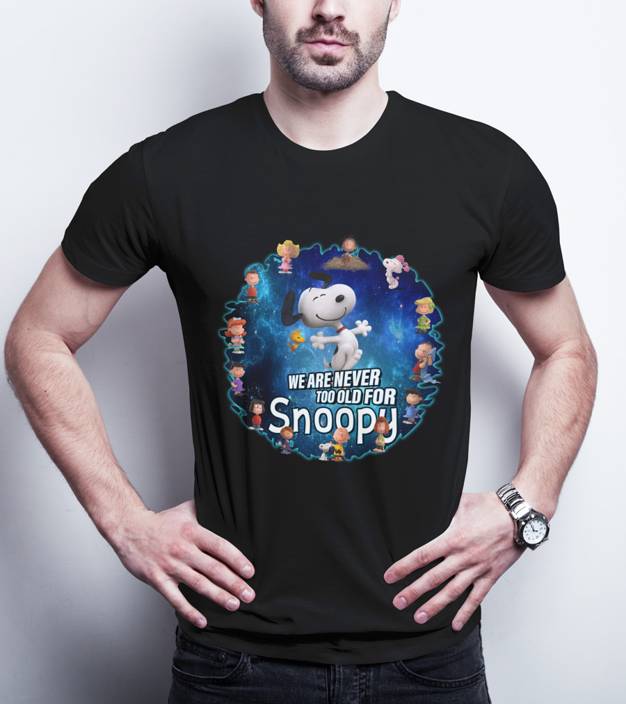 We Are Never Too Old For Snoopy Peanuts Characters Circle T-Shirt