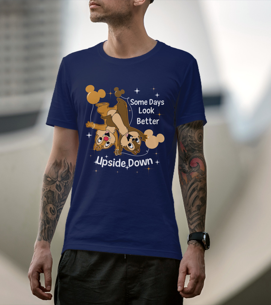 Some Days Look Better Upside Down Chip And Dale Disney T-Shirt