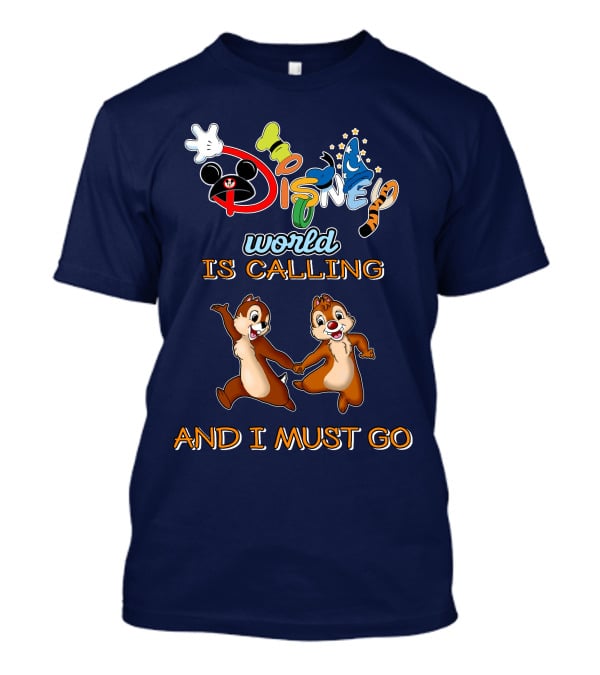 Disney World Is Calling And I Must Go Chip And Dale T-Shirt