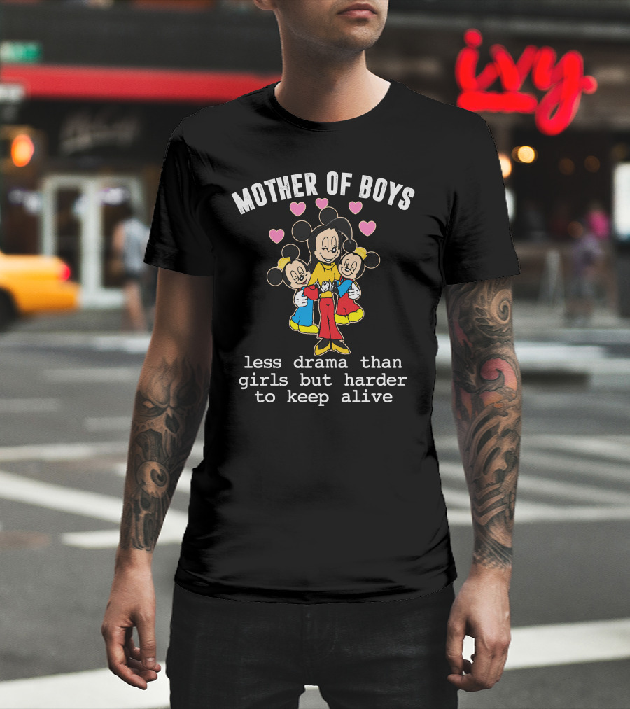 Mother Of Boys Less Drama Than Girls But Harder To Keep Alive Mickey T-Shirt