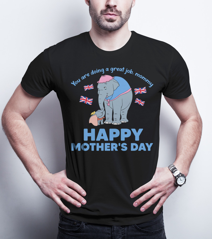You Are Doing A Great Job Mommy Happy Mother's Day British Elephants T-Shirt