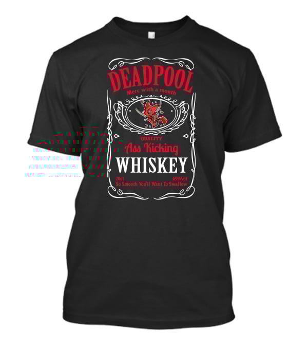 Deadpool Merc With A Mouth Quality Ass Kicking Whiskey 70cl 69% Vol So Smooth You'll Want To Swallow T-Shirt
