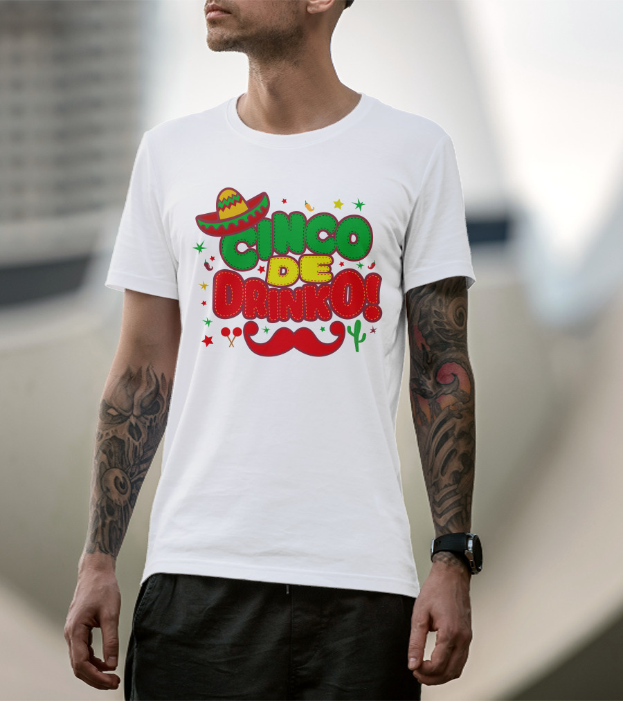 Cinco De Drinko Cinco De Mayo Sombrero Maracas Mustache Cactus Fiesta T-Shirt
