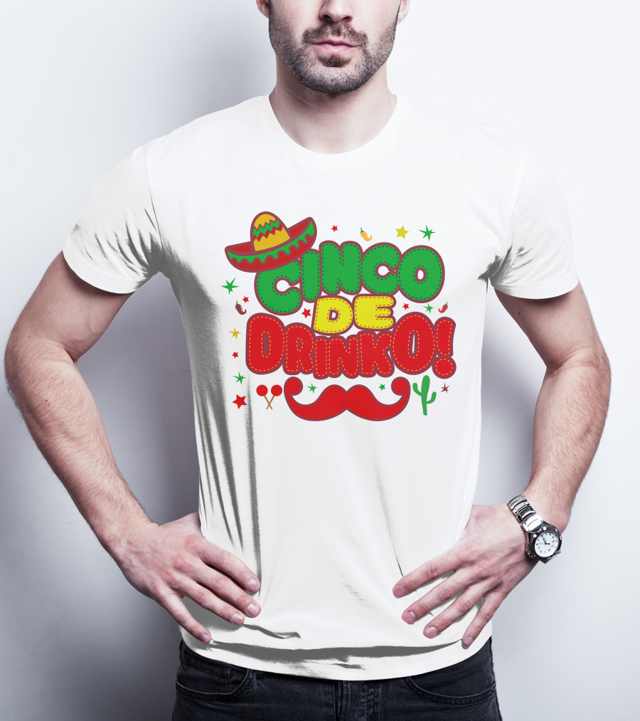 Cinco De Drinko Cinco De Mayo Sombrero Maracas Mustache Cactus Fiesta T-Shirt