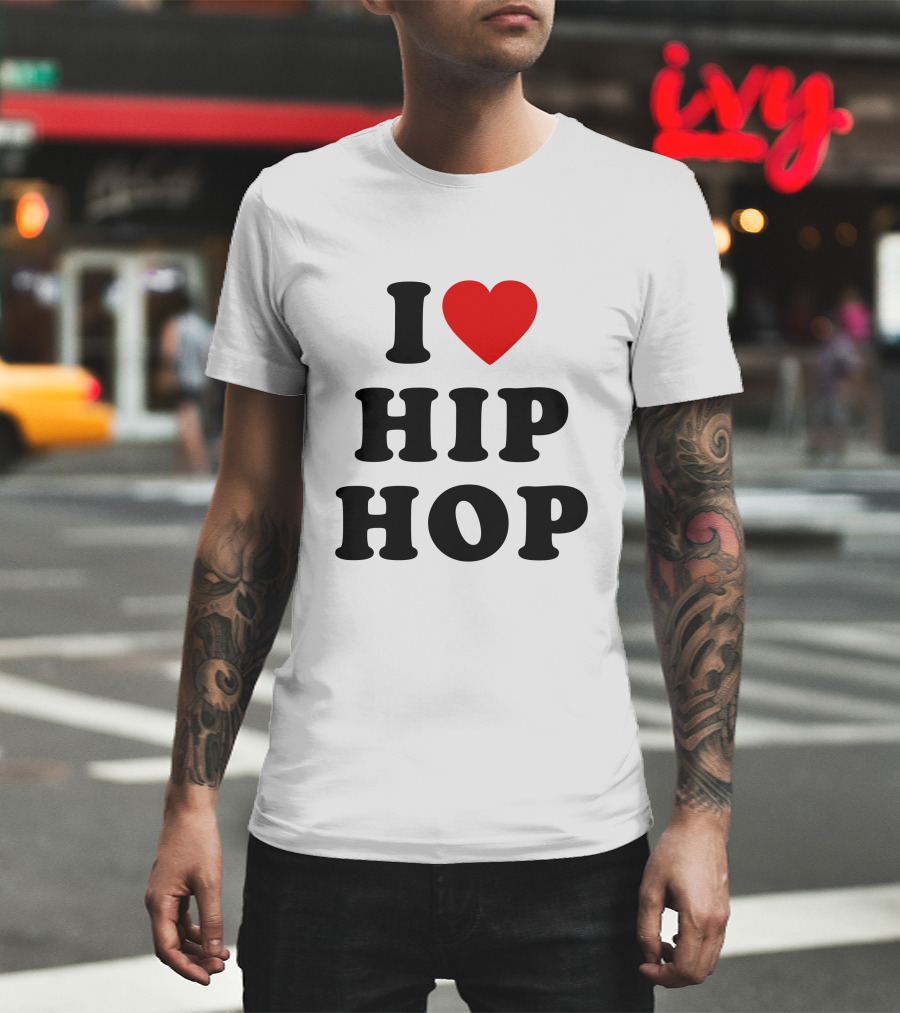 I Love Hip Hop Heart HipHop I Love Hip Hop Rap Music T-Shirt