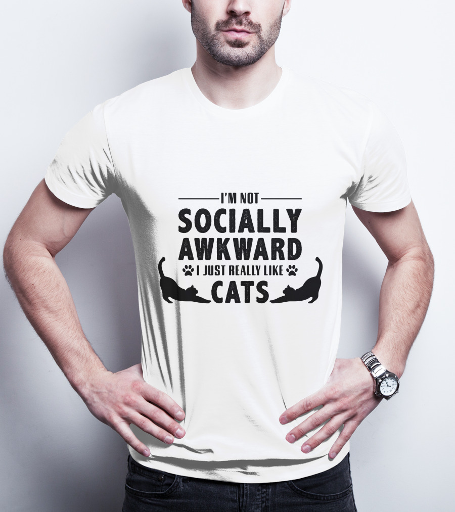 I’m Not Socially Awkward I Just Really Like Cats T-Shirt