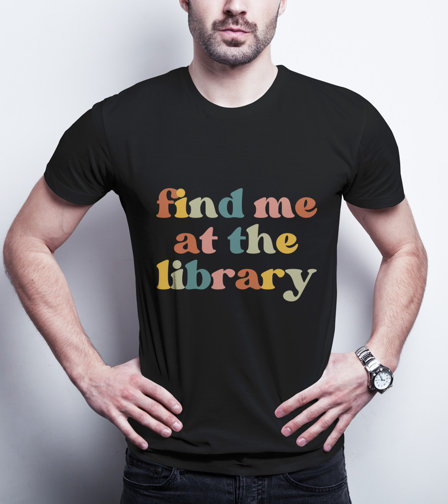 Find Me At The Library Multicolor Retro Text T-Shirt