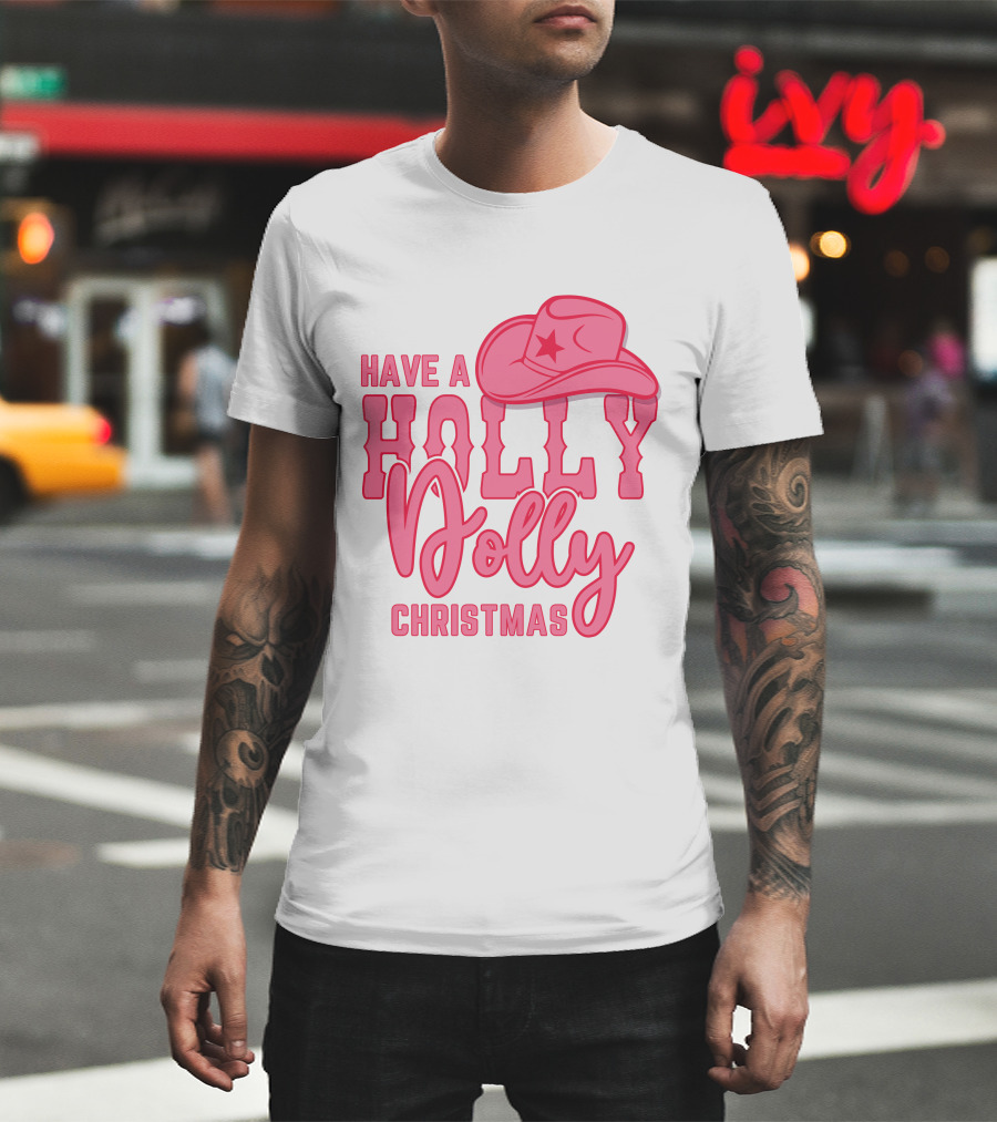 Have A Holly Dolly Christmas Pink Cowboy Hat T-Shirt
