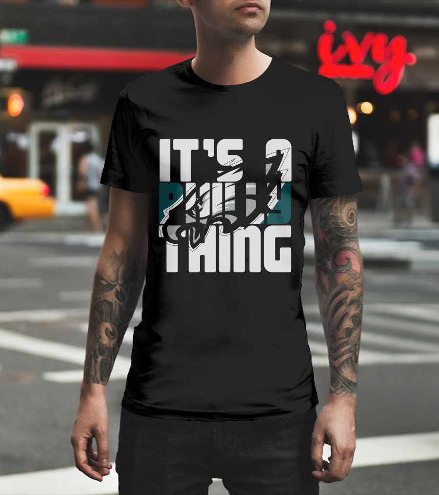 It's A Philly Thing Philadelphia Eagles Fans T-Shirt