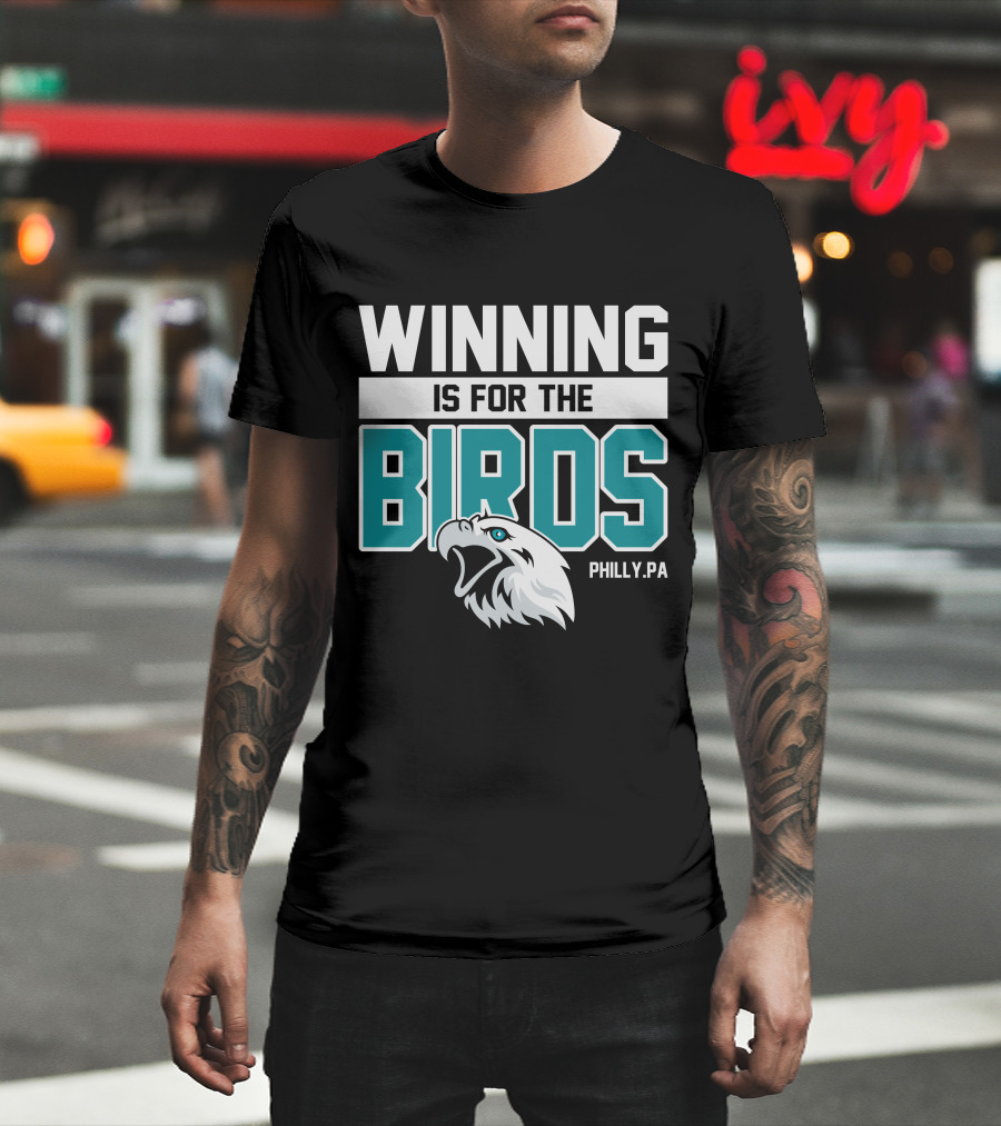 Winning Is For The Birds Philly PA Football T-Shirt