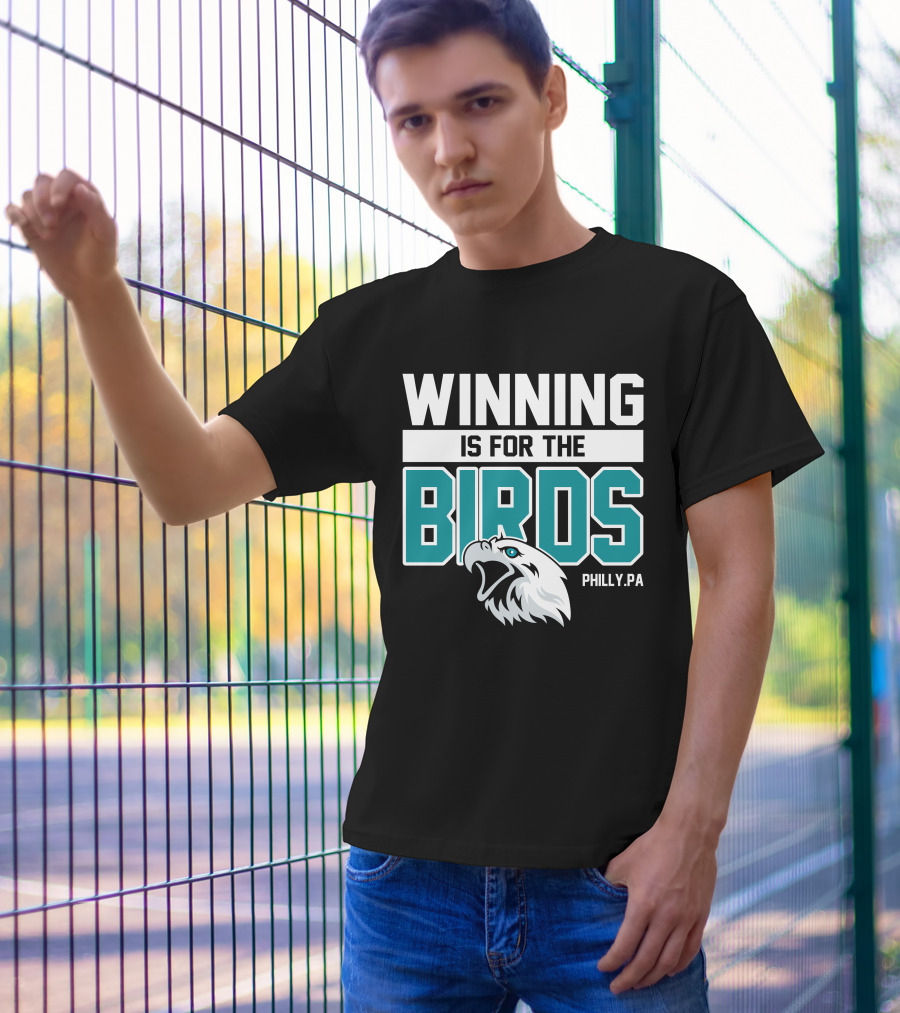 Winning Is For The Birds Philly PA Football T-Shirt