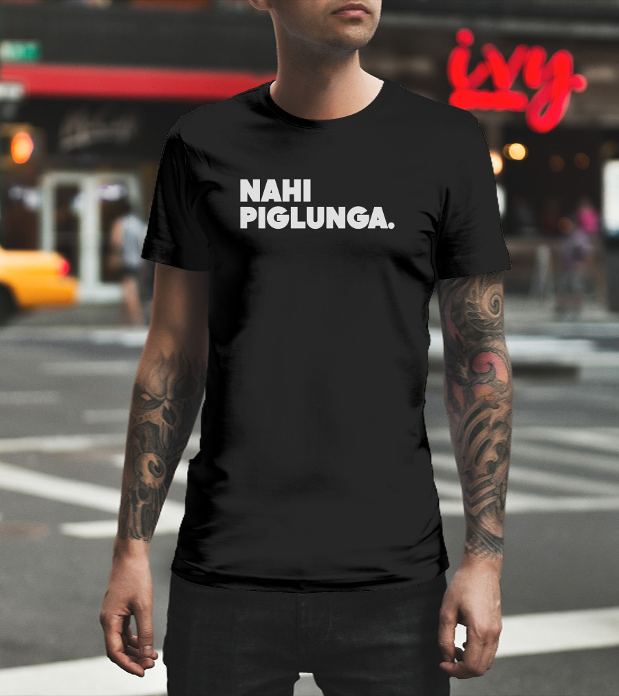 Nahi Piglunga T-Shirt