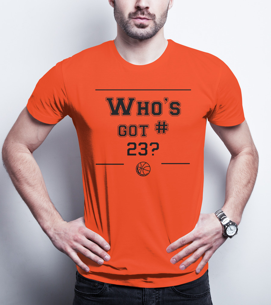 Who's Got #23 Basketball Question T-Shirt