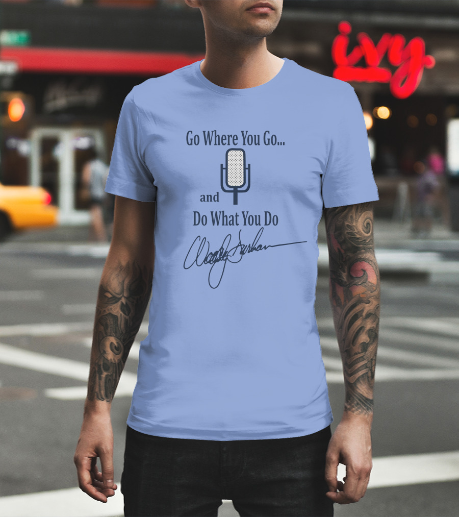 Go Where You Go And Do What You Do Retro Microphone Signature T-Shirt
