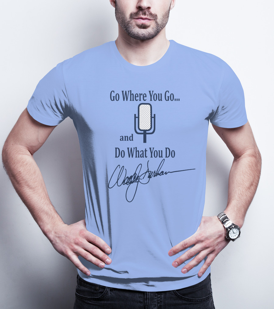 Go Where You Go And Do What You Do Retro Microphone Signature T-Shirt
