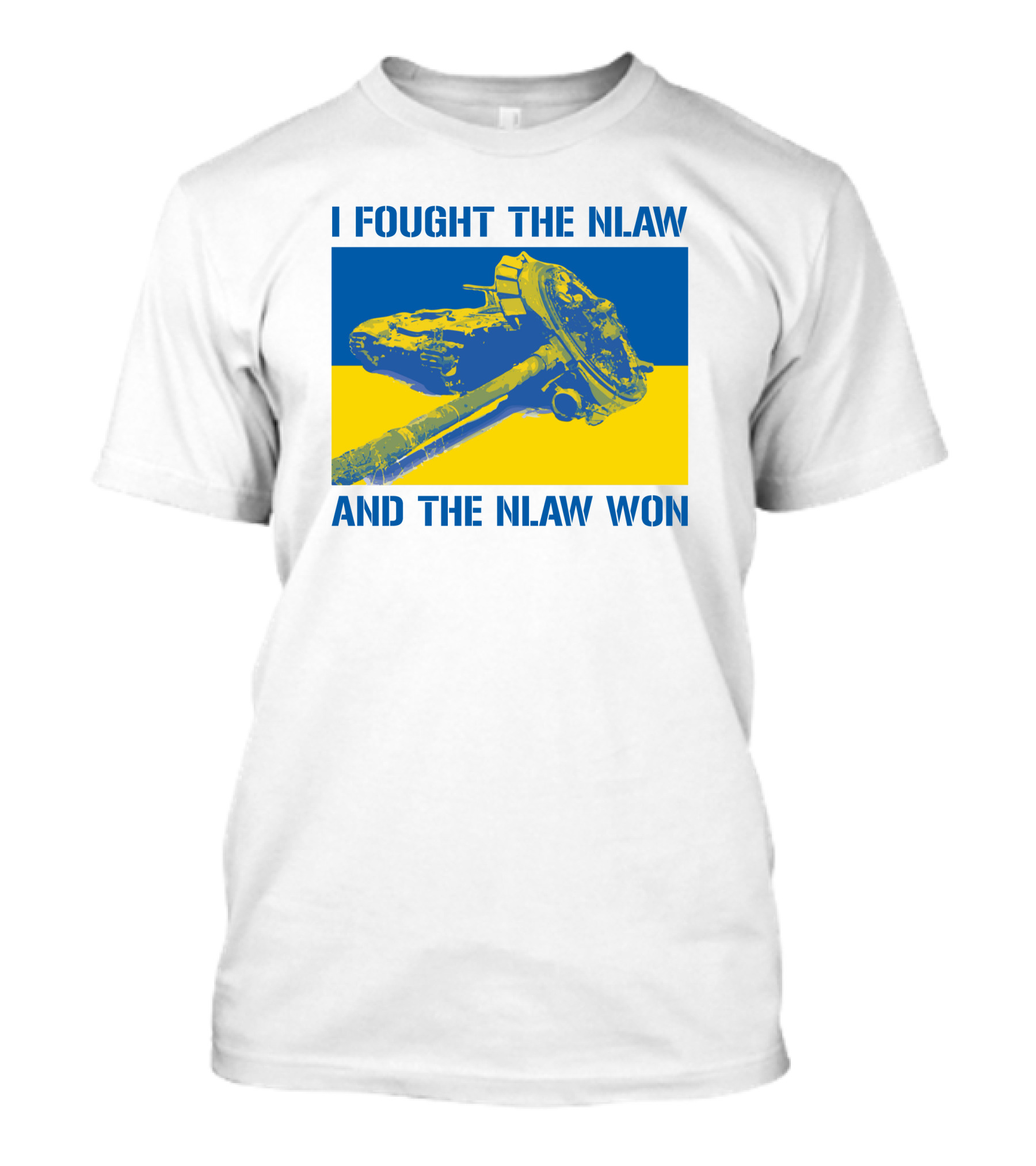 I Fought The NLAW And The NLAW Won T-Shirt