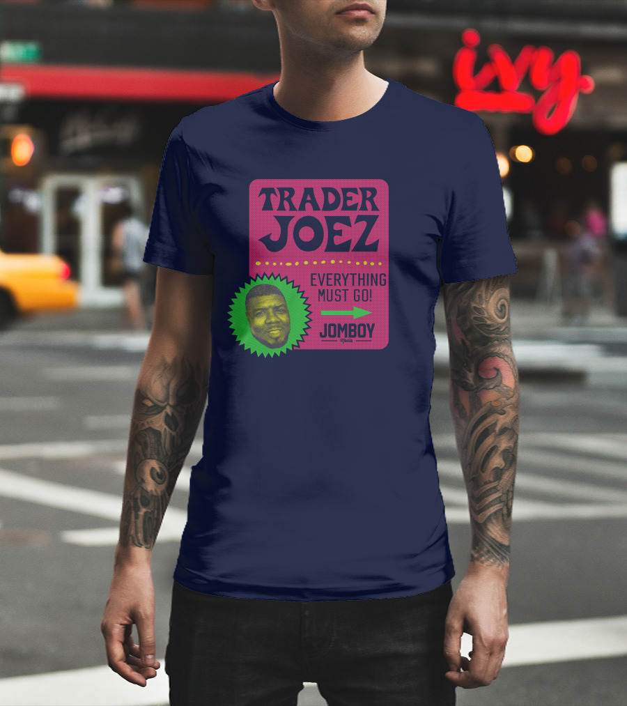 Trader Joez Everything Must Go Jomboy Media T-Shirt