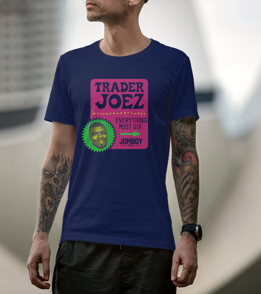 Trader Joez Everything Must Go Jomboy Media T-Shirt