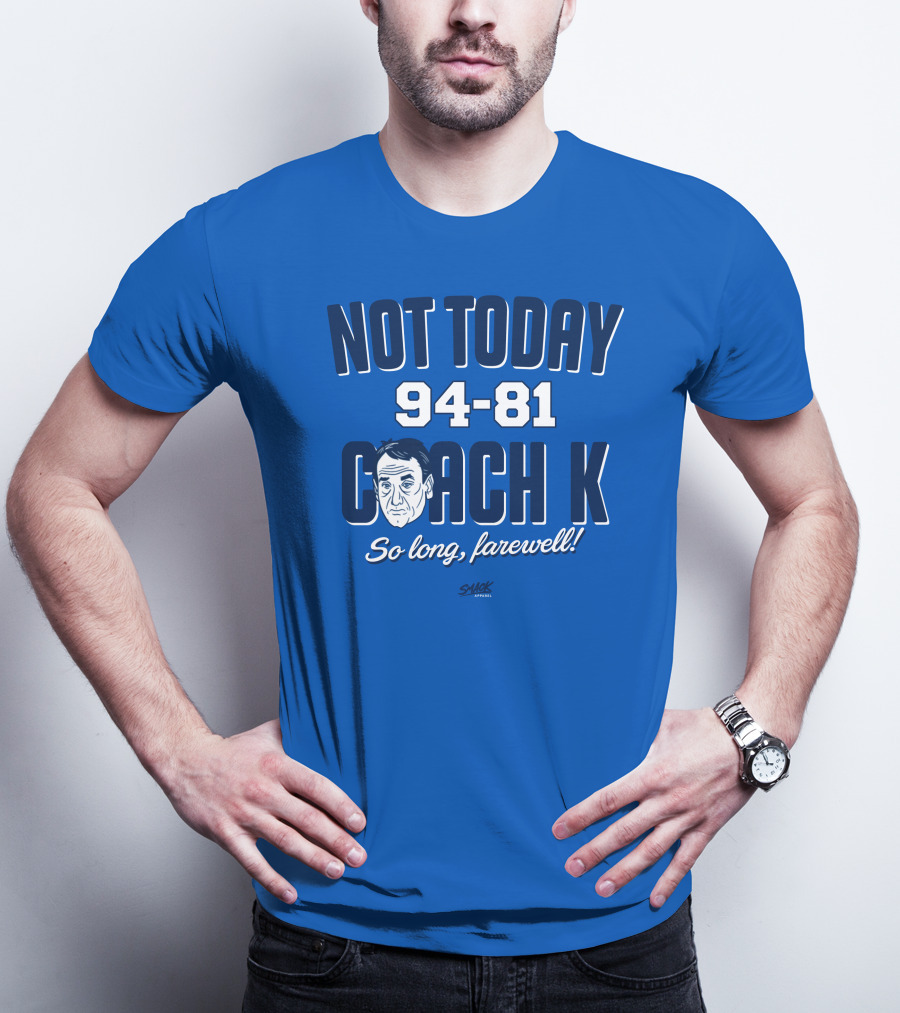 Not Today 94-81 Coach K So Long Farewell T-Shirt