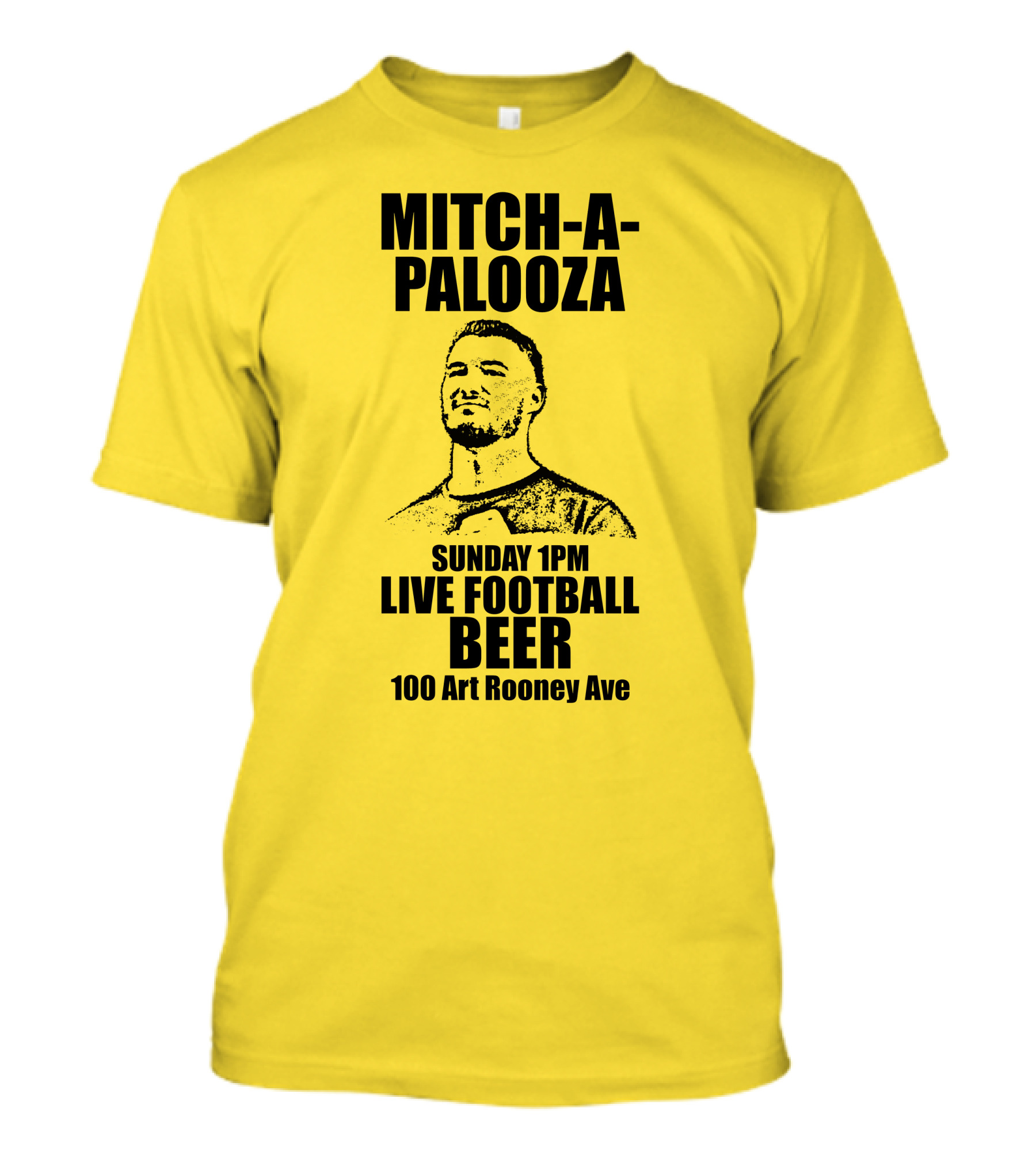 Mitch-A-Palooza Sunday 1PM Live Football Beer 100 Art Rooney Ave T-Shirt