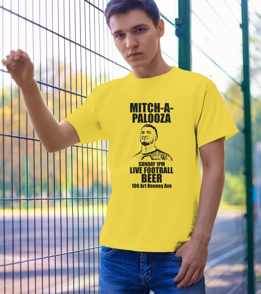Mitch-A-Palooza Sunday 1PM Live Football Beer 100 Art Rooney Ave T-Shirt